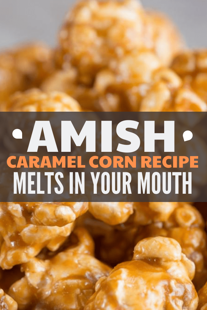 Amish Caramel Corn Recipe Melts In Your Mouth - Insanely Good