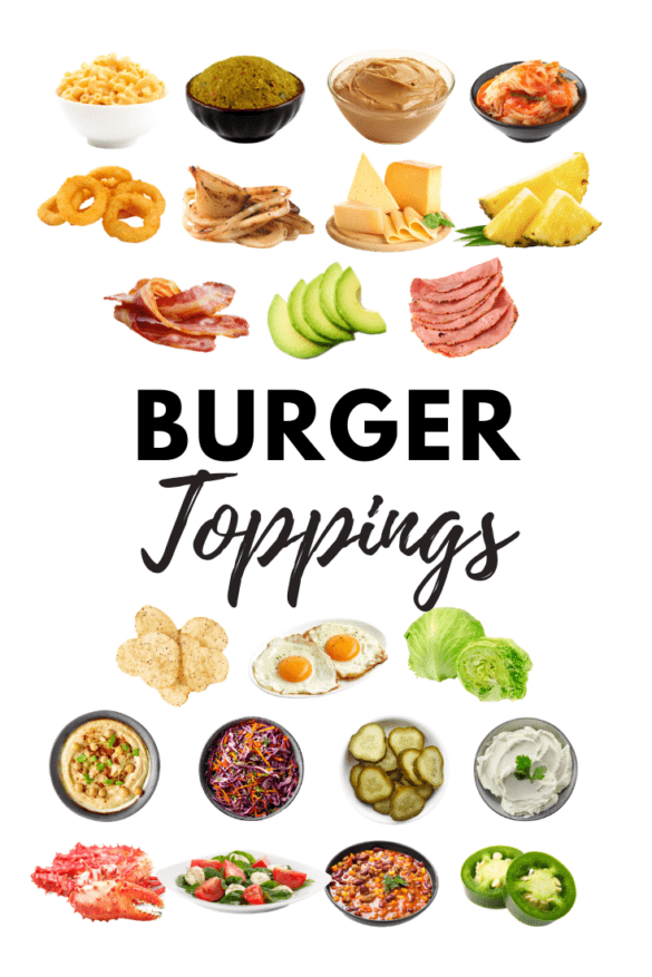 30 Fun Burger Toppings And Ideas Insanely Good
