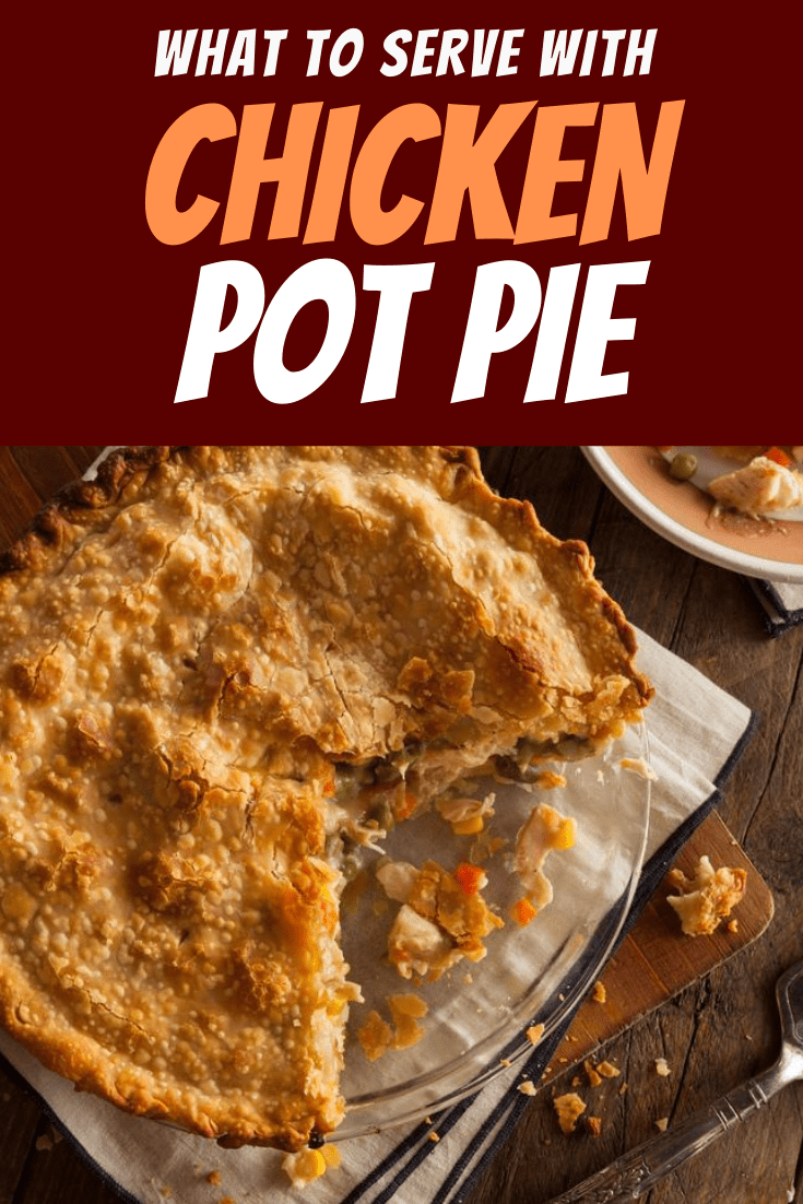 What to Serve with Chicken Pot Pie (15 Southern Sides) - Insanely Good
