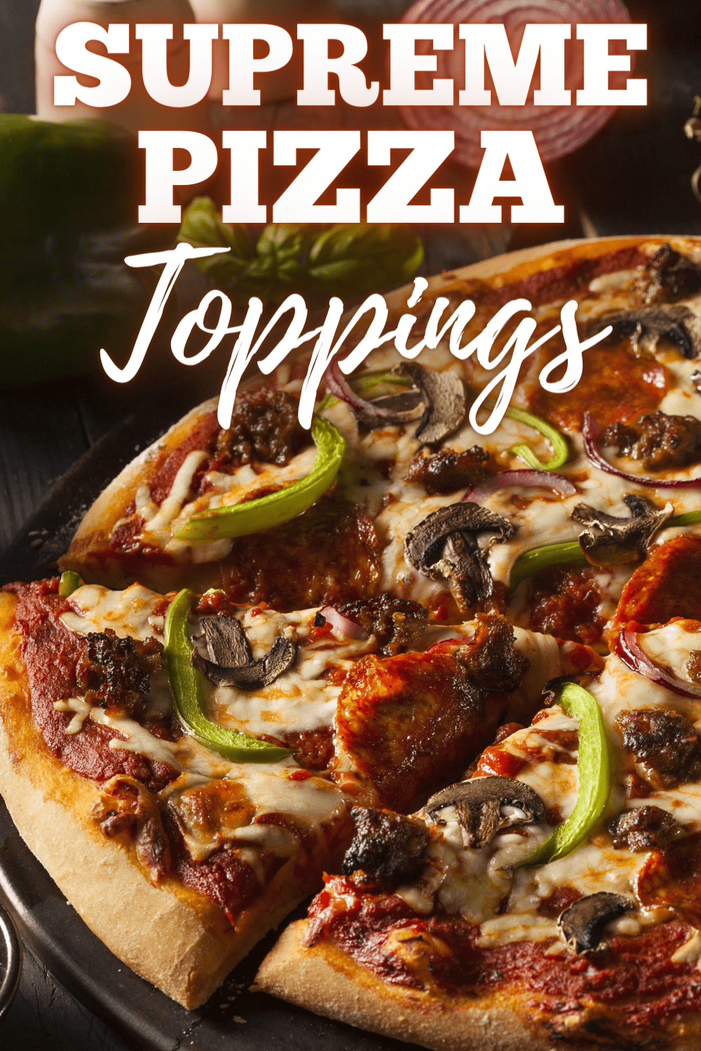 Supreme Pizza Toppings - Insanely Good