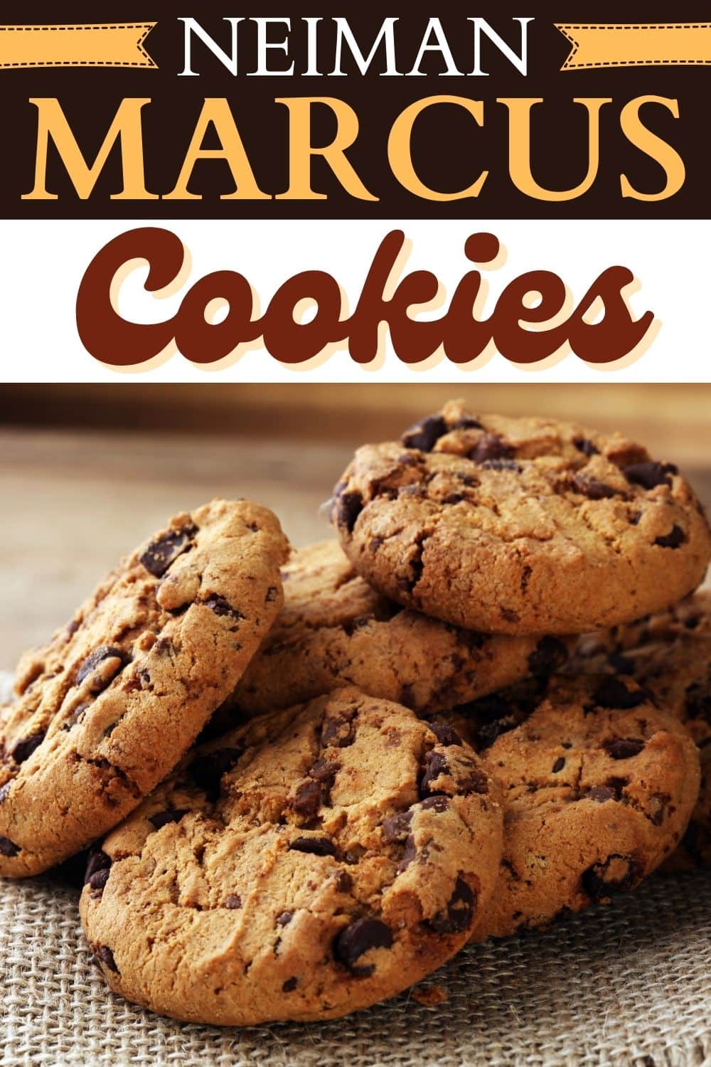 Neiman Marcus Cookies (Easy Recipe) - Insanely Good