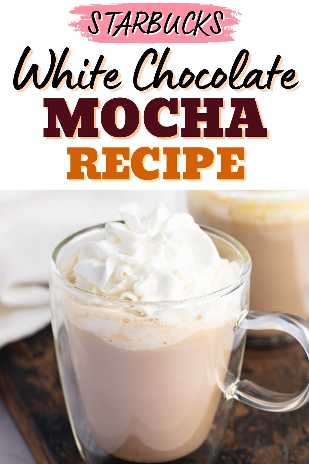 Starbucks White Chocolate Mocha (Copycat Recipe) - Insanely Good