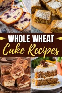 13 Easy Whole Wheat Cake Recipes to Try - Insanely Good