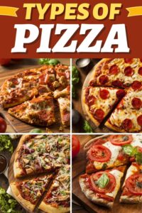 13 Popular Types of Pizza No One Can Resist - Insanely Good