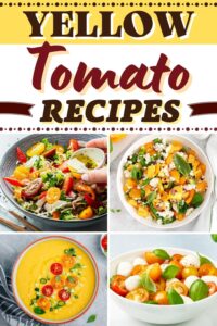 17 Fresh Yellow Tomato Recipes - Insanely Good