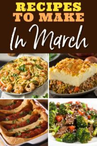 33 Recipes to Make in March (+ Easy Dinner Ideas) - Insanely Good