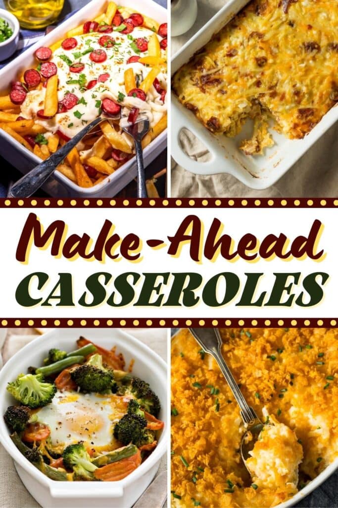 35 Easy Make Ahead Casseroles Insanely Good 35 Easy Make Ahead Casseroles Insanely Good