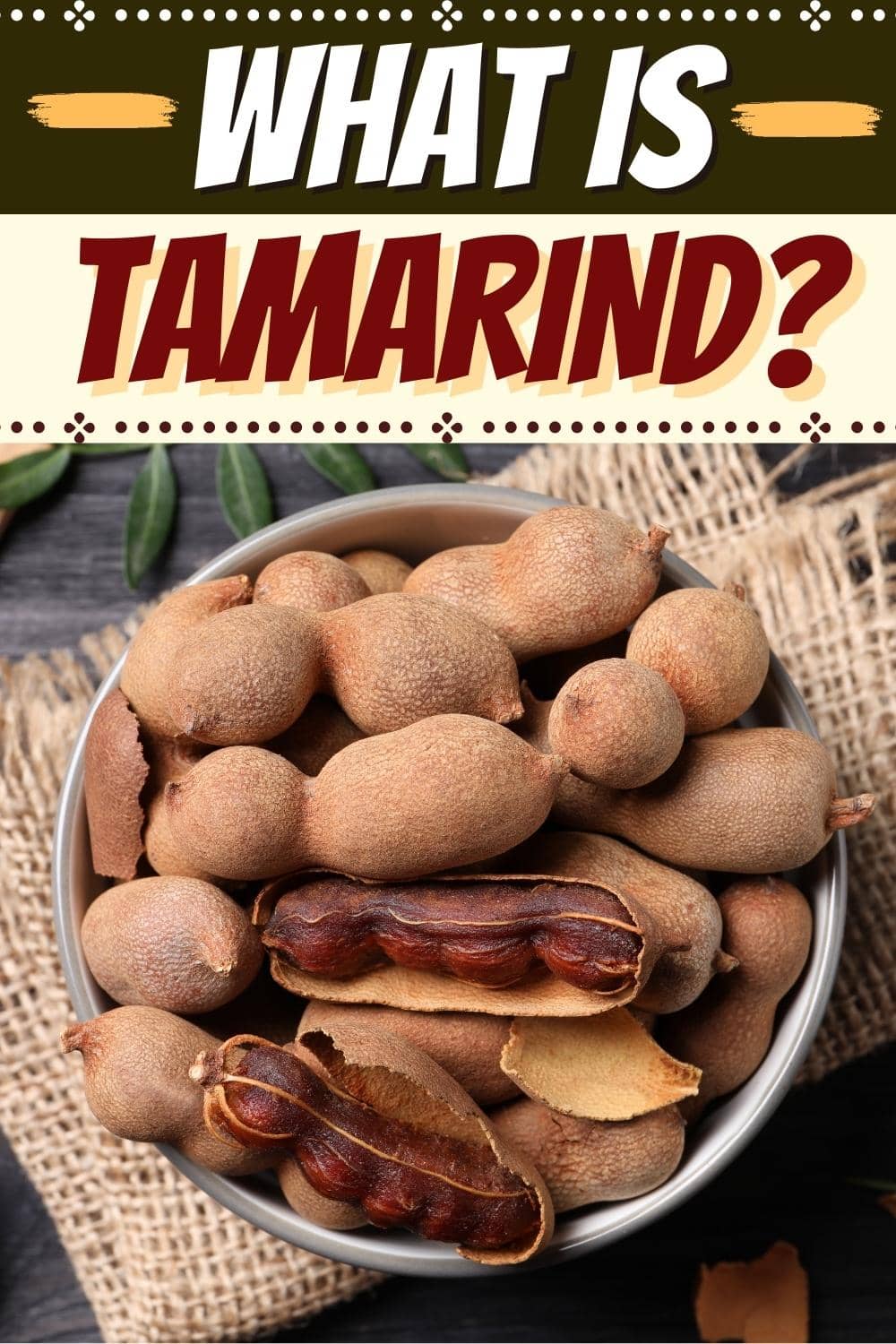 What Is Tamarind? (+ Uses & More) - Insanely Good