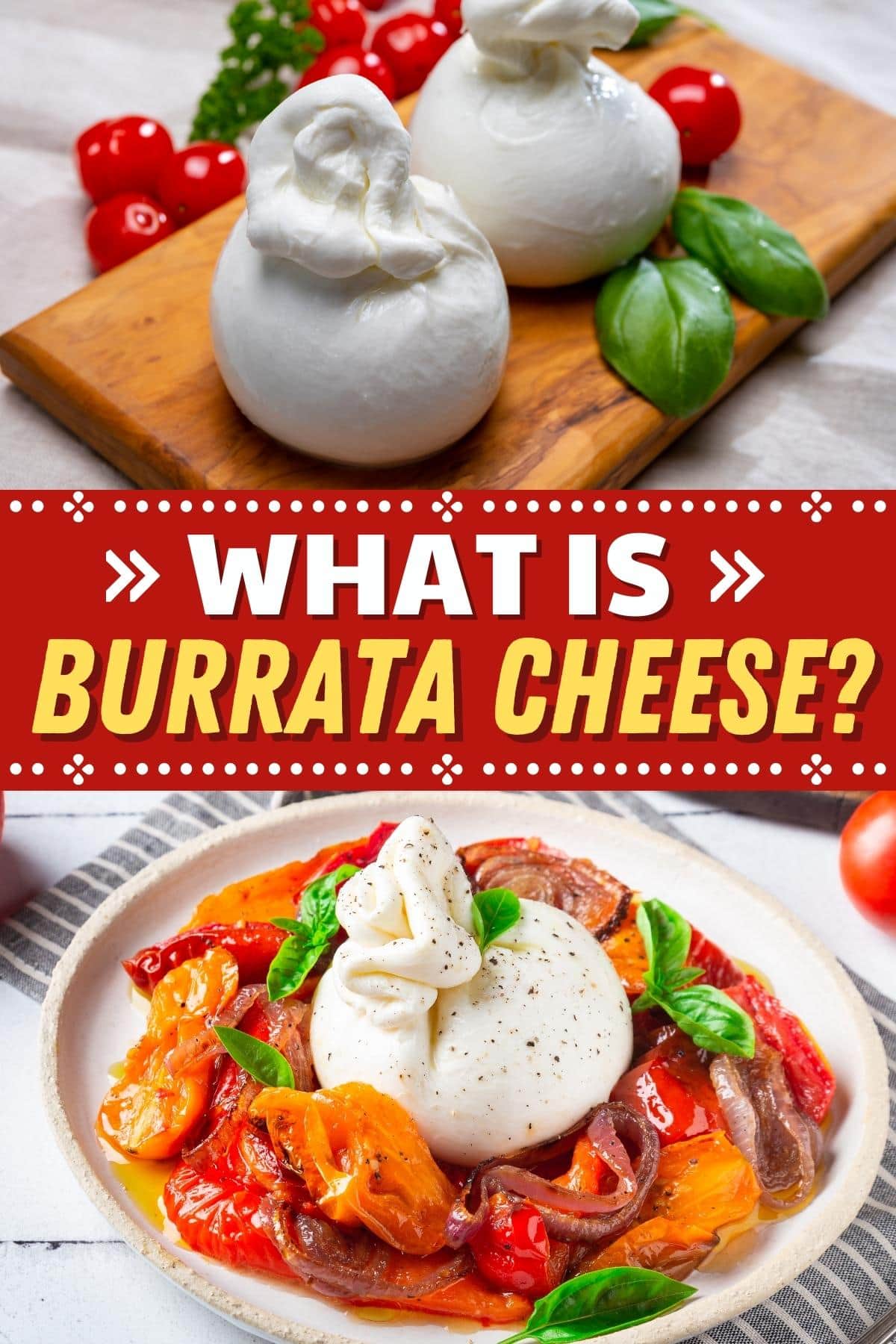 What is Burrata Cheese? (+ How to Use It) - Insanely Good