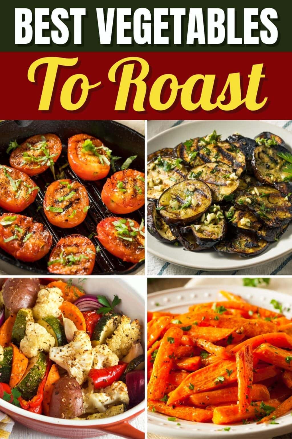 17 Best Vegetables to Roast (+ Roasting Tips) - Insanely Good
