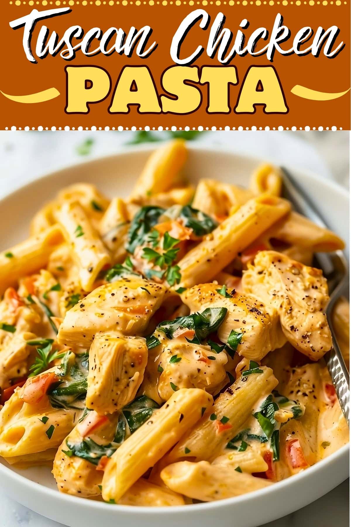 Tuscan Chicken Pasta - Insanely Good