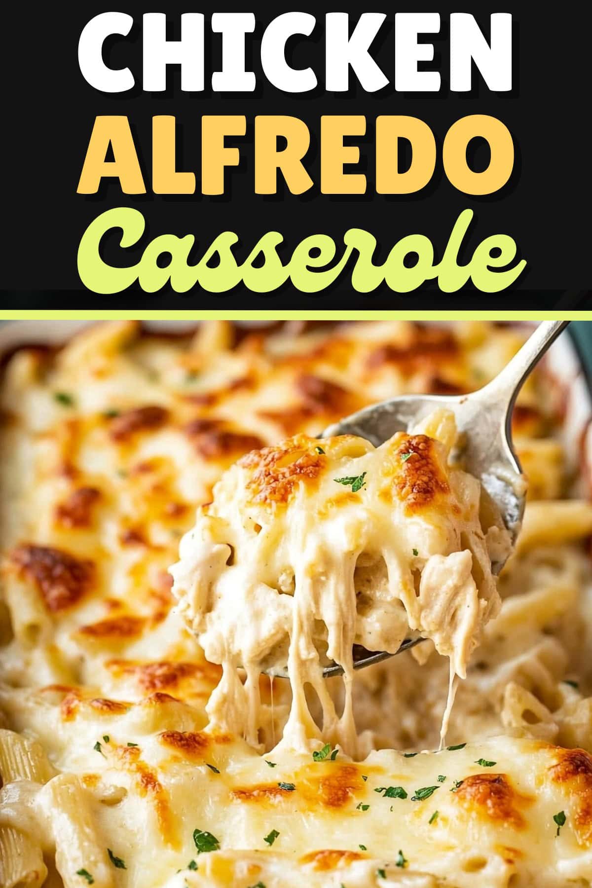 Chicken Alfredo Casserole - Insanely Good
