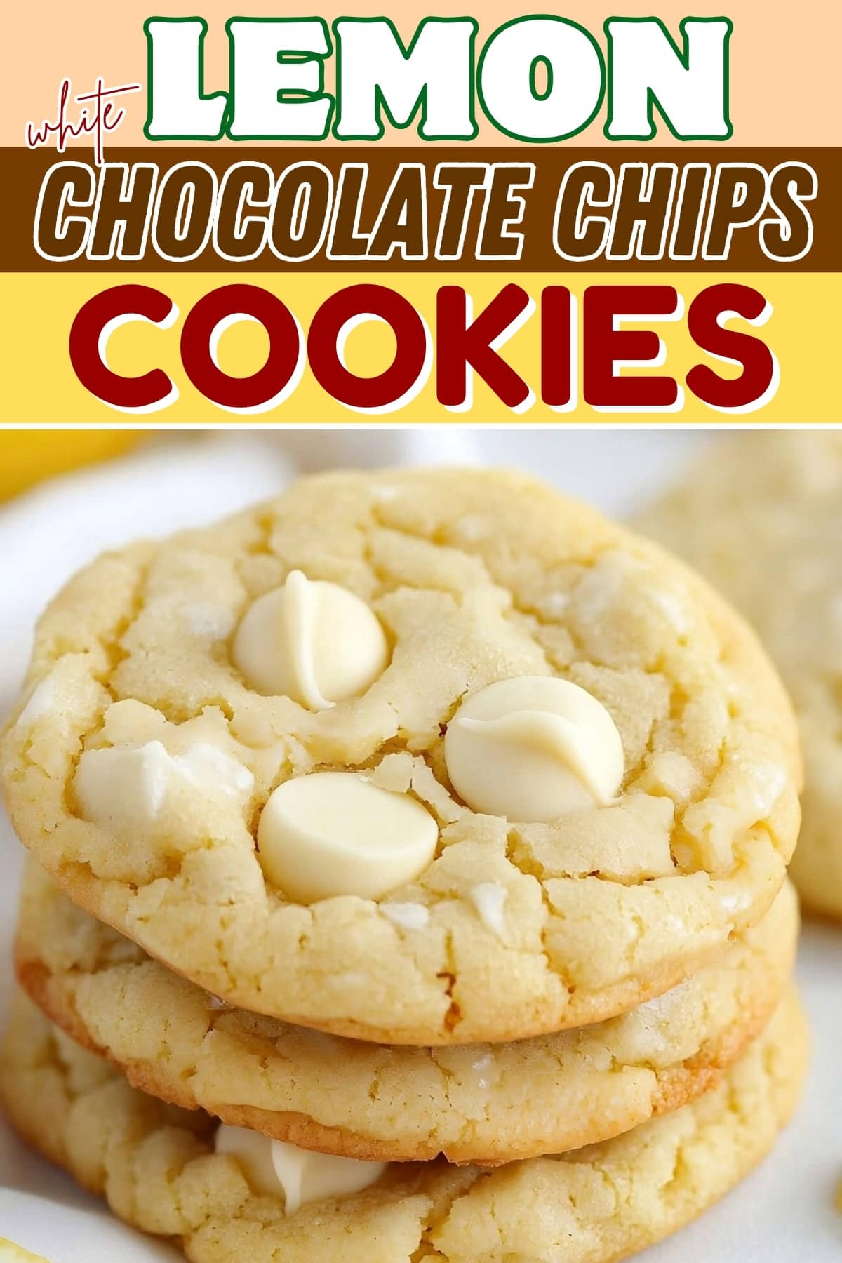 Lemon White Chocolate Chip Cookies - Insanely Good