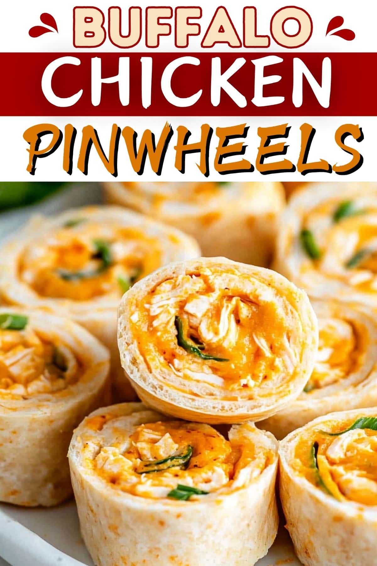 Buffalo Chicken Pinwheels - Insanely Good