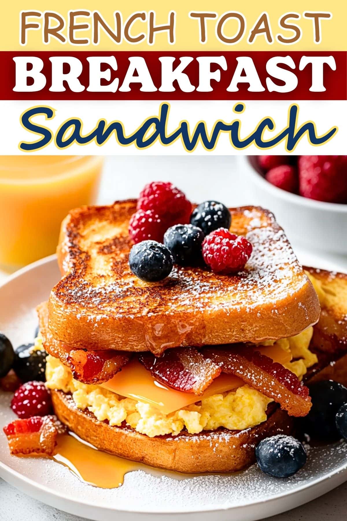 French Toast Breakfast Sandwich - Insanely Good