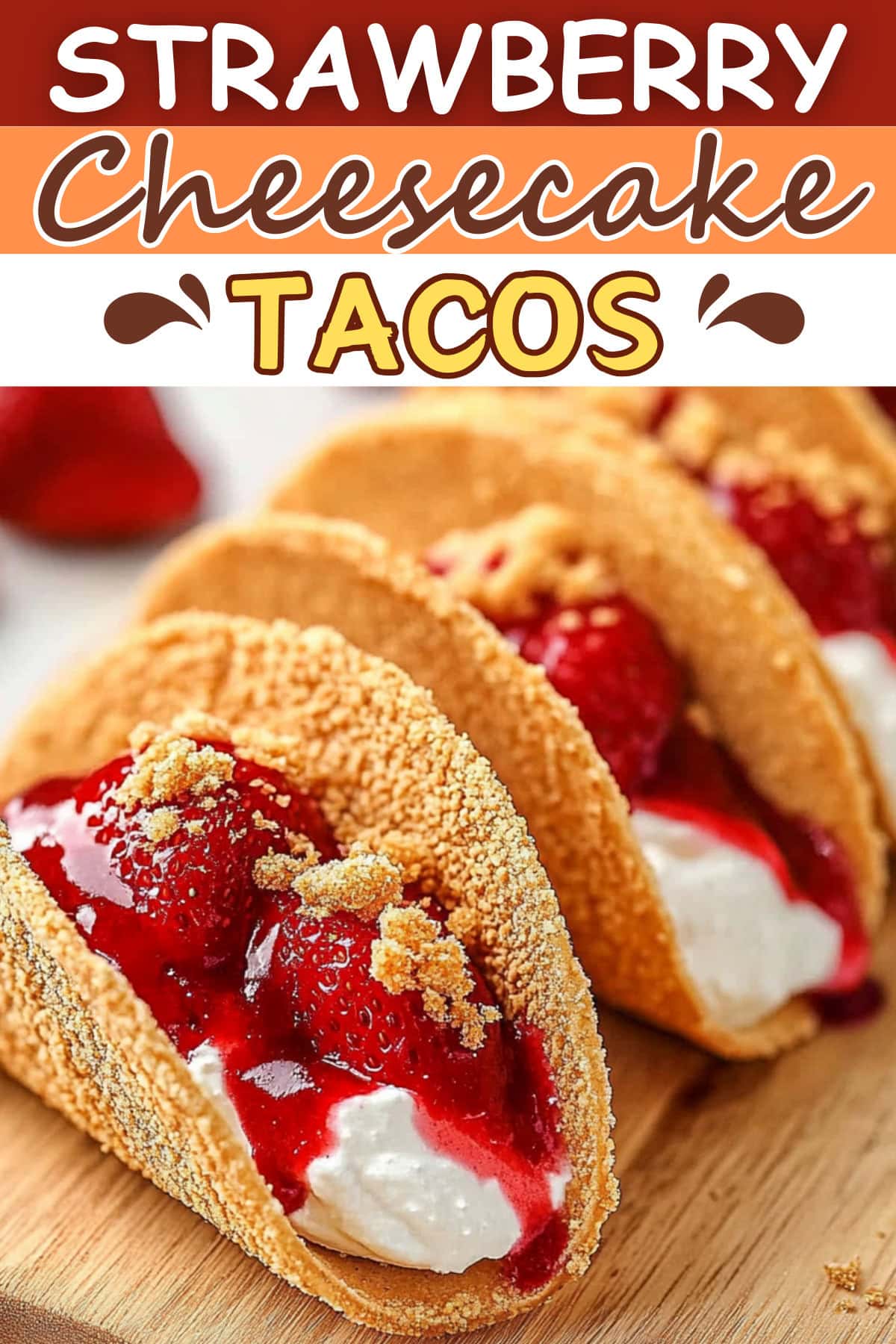 Strawberry Cheesecake Tacos - Insanely Good