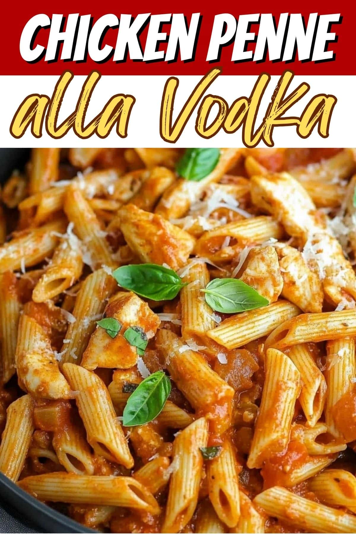 Chicken Penne Alla Vodka - Insanely Good