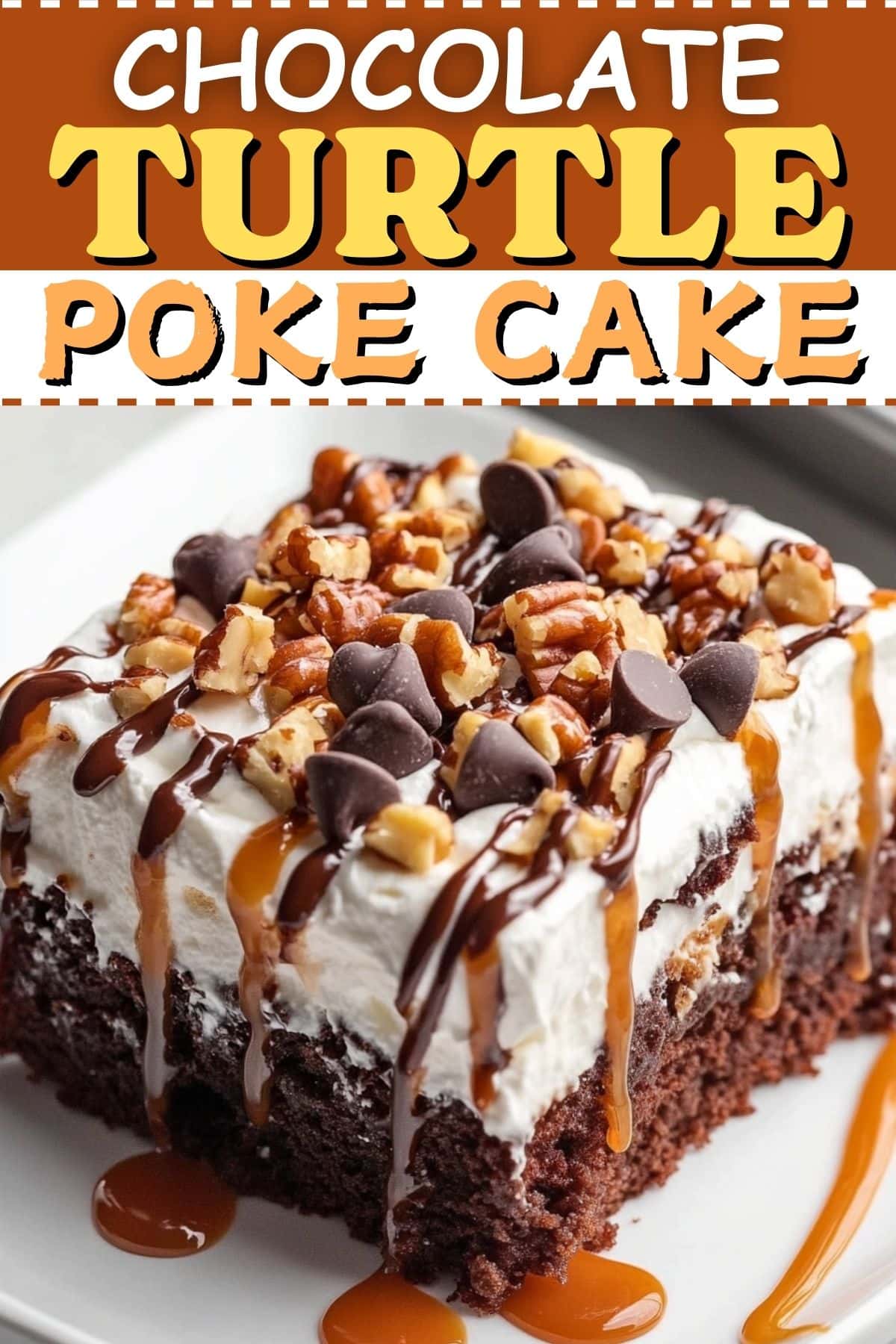 Chocolate Turtle Poke Cake - Insanely Good