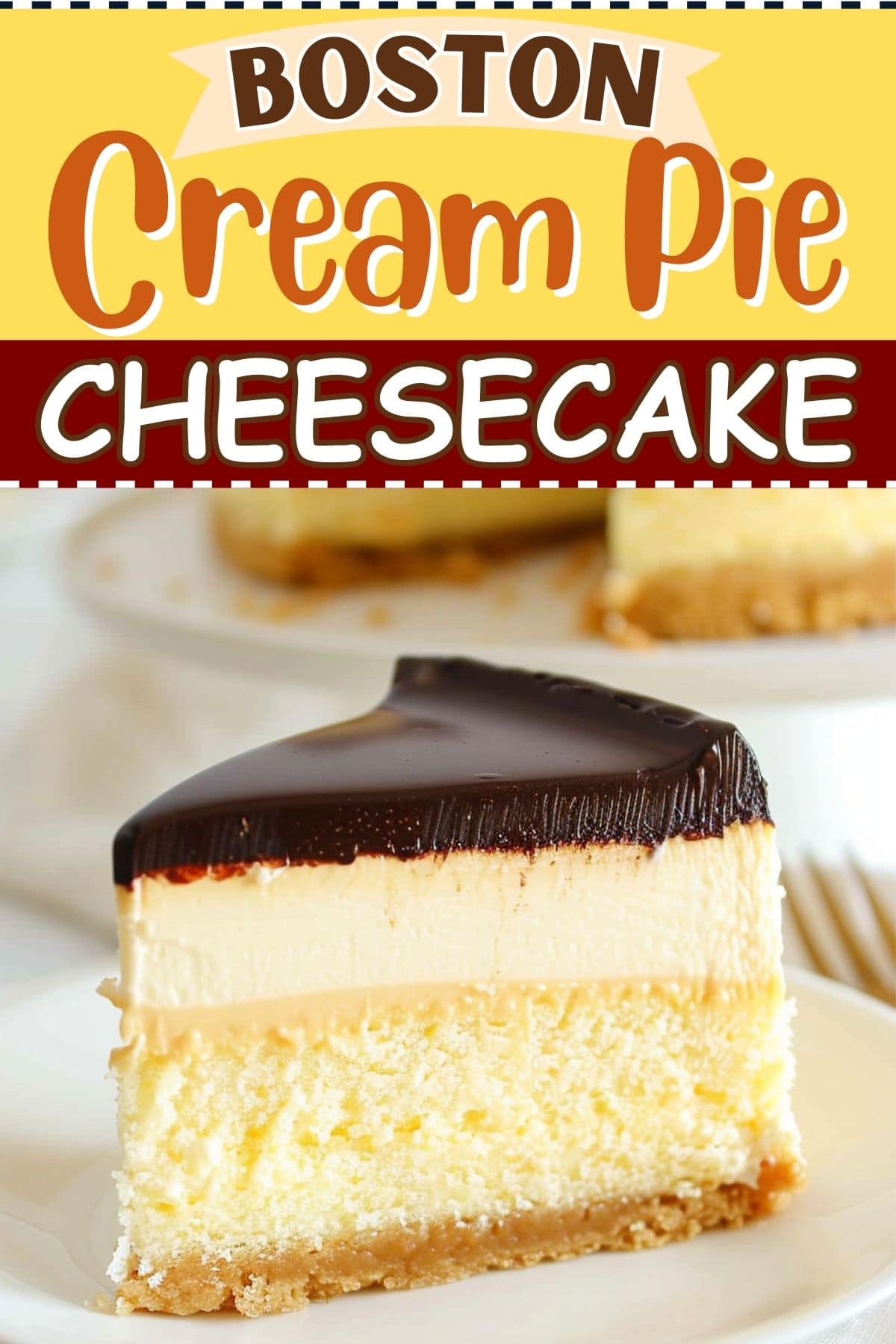 Boston Cream Pie Cheesecake - Insanely Good