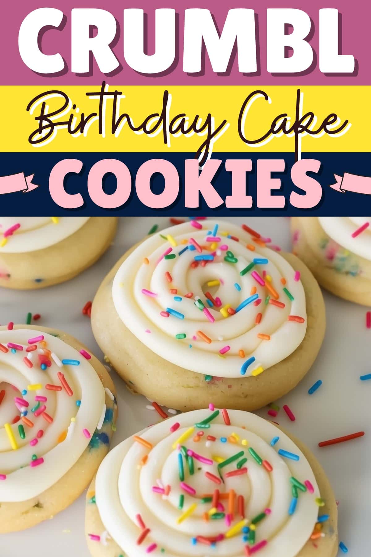 Copycat Crumbl Birthday Cake Cookies - Insanely Good